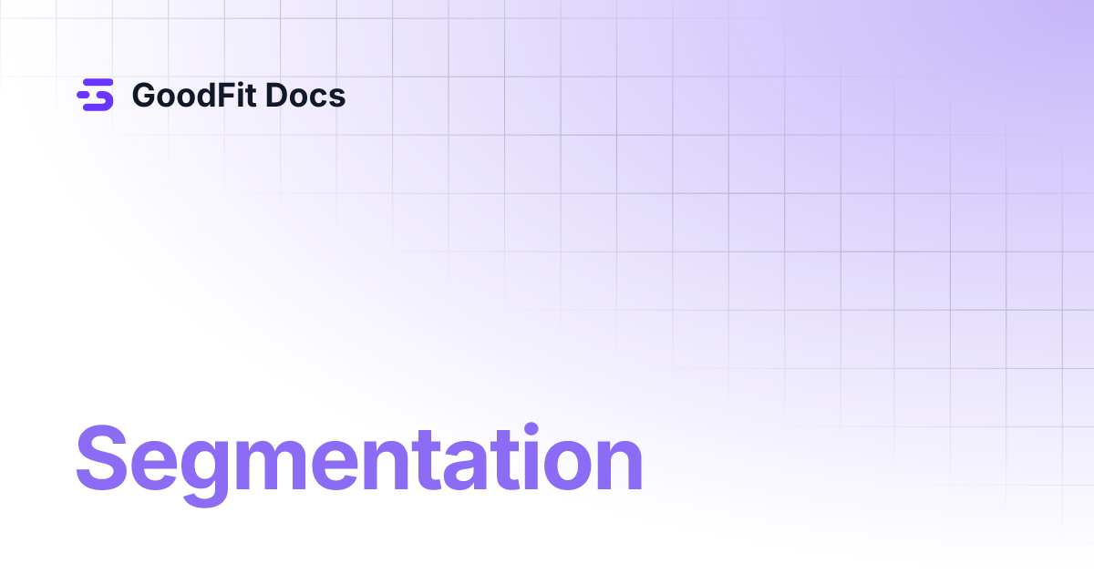 Segmentation | GoodFit Docs
